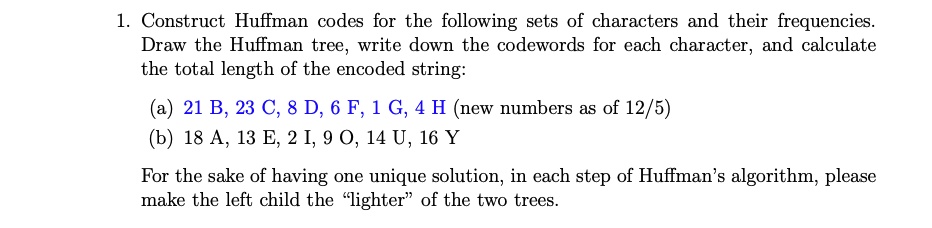 SOLVED: Construct Huffman codes for the following sets of characters and their frequencies. Draw ...