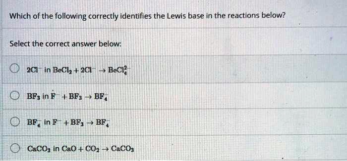 SOLVED: Which of the following correctly identifies the Lewis base in ...