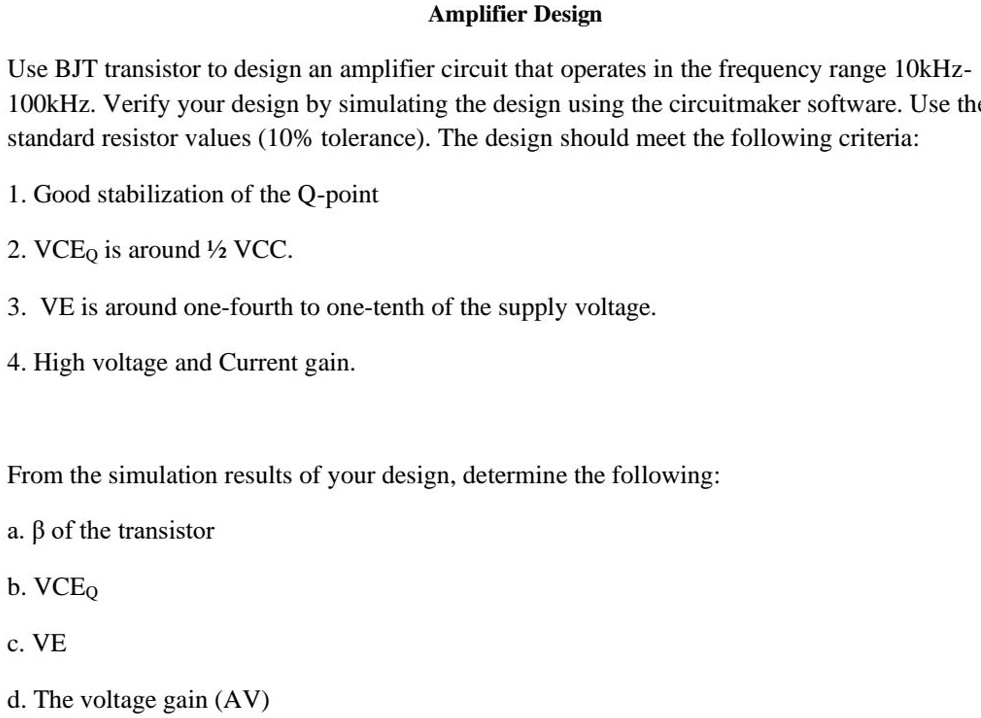 SOLVED: Please hurry up to solve this. Amplifier Design Use BJT transistor to design an ...