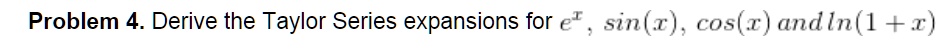 SOLVED: Problem 4. Derive the Taylor Series expansions for e^r sin(z ...