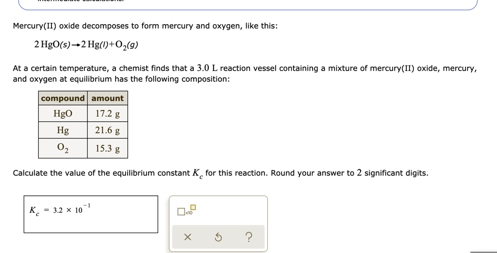 SOLVED:Mercury(II) oxide decomposes to form mercury and oxygen, like this: 2 HgO(s) -2 Hg()+Oz(g ...