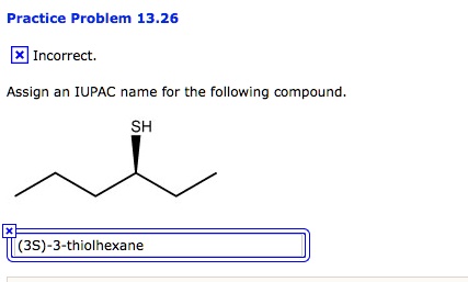 SOLVED: Practice Problem 13.26 Incorrect. Assign an IUPAC name for the following compound SH (35 ...