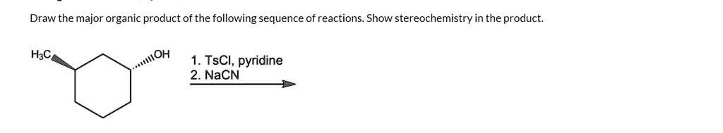 Draw the major organic product of the following sequence of reactions ...