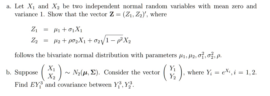 SOLVED: Let X1 and X2 be two independent normal random variables with mean zero and variance 1 ...