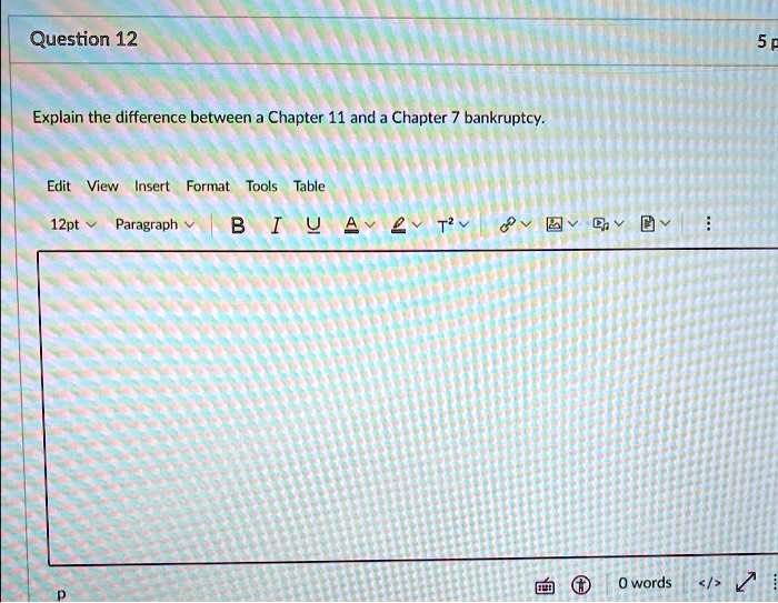 SOLVED: Question 12 Explain the difference between Chapter 11 and Chapter 7 bankruptcy. Eclit ...