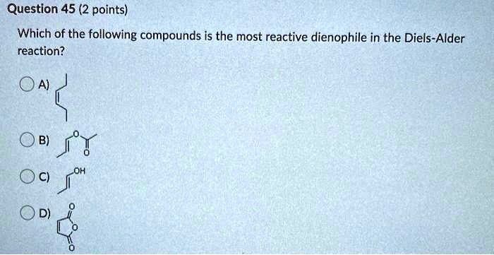 SOLVED: Question 45 (2 points) Which of the following compounds is the ... SOLVED: Question 45 (2 points) Which of the following compounds is the ...