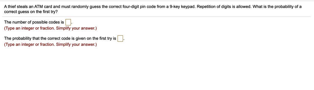 SOLVED: A thief steals an ATM card and must randomly guess the correct ...