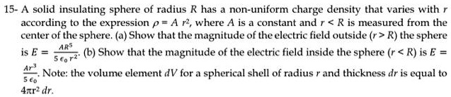 15- A solid insulating sphere of radius R has a non-uniform charge density that varies with r ...