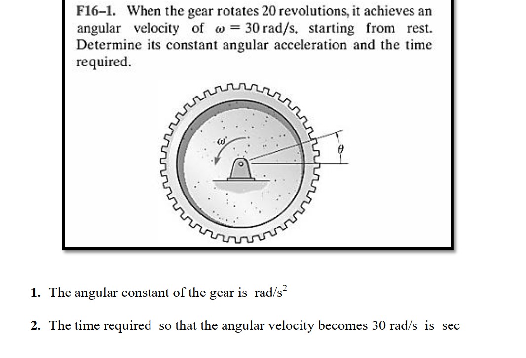 [get Answer] F16 1 When The Gear Rotates 20 Revolutions It Achieves An Angular Velocity Of ω