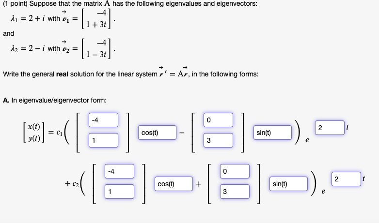 point suppose that the matrix has the following eigenvalues and eigenvectors 11 2 with v1 1 3i ...