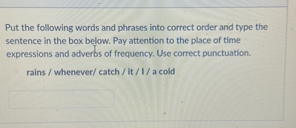 Put the following words and phrases into correct order and type the ...