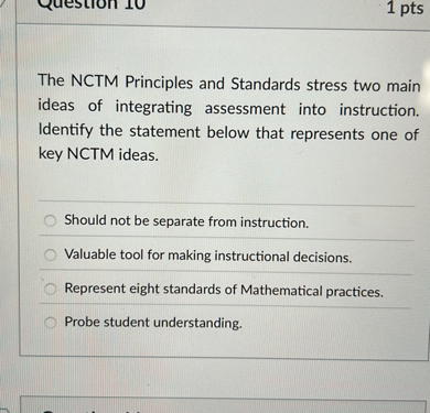 1 pts The NCTM Principles and Standards stress two main ideas of ...