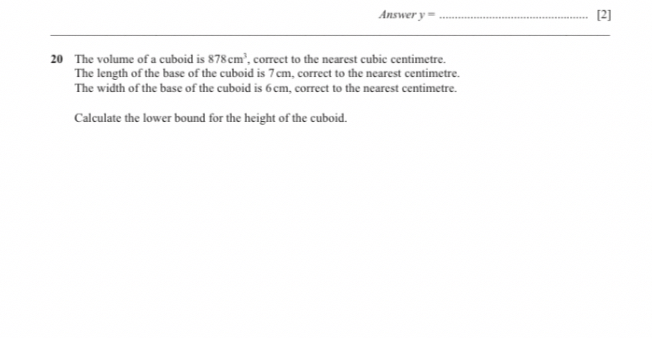 SOLVED: Answer y= [2] 20 The volume of a cuboid is 878 cm^3, correct to the nearest cubic ...