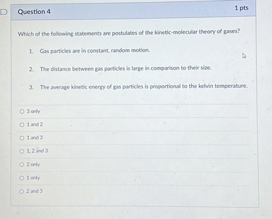 Question 4 1 pts Which of the following statements are postulates of ...