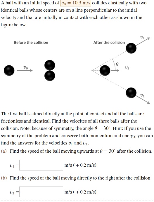 ball with an initial speed of vo 103 ms collides elastically with two ...