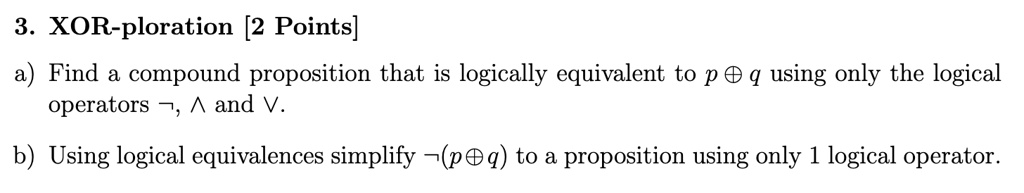 SOLVED: 3. XOR-ploration [2 Points] Find compound proposition that is ...