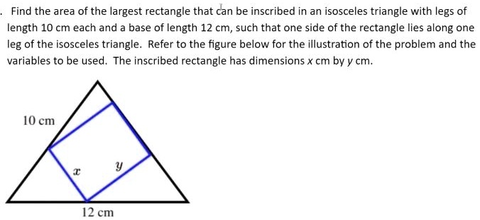 Find the area of the largest rectangle that can be inscribed in an isosceles triangle with legs ...