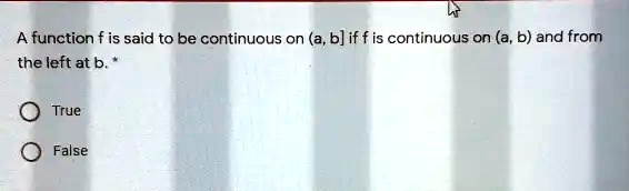 SOLVED: A function is said to be continuous on (a,b] if f is continuous ...