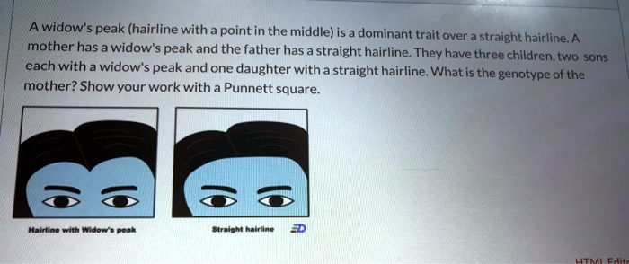 A widow's peak (hairline with a point in the middle) is a dominant ...