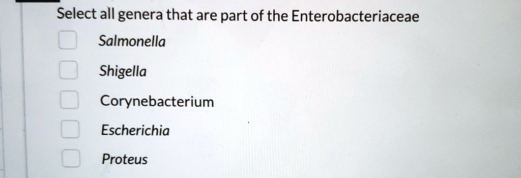 select all genera that are part of the enterobacteriaceae salmonella ...