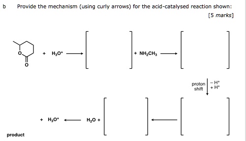 SOLVED: Provide the mechanism (using curly arrows) for the acid ...