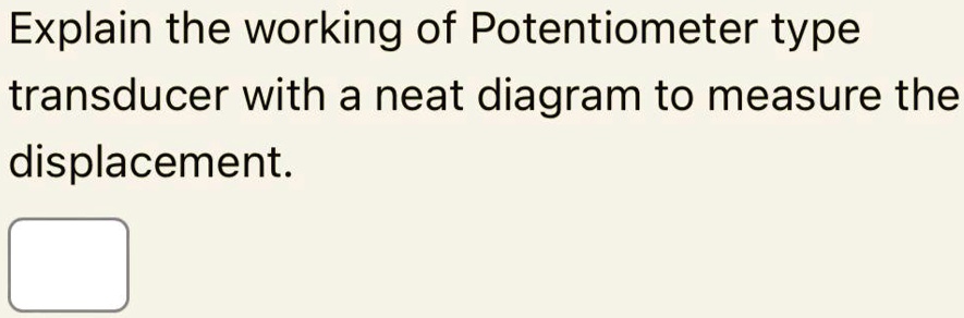 Explain the working of Potentiometer type transducer with a neat ...