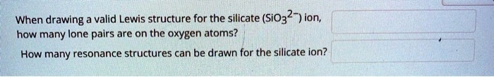 When drawing a valid Lewis structure for the silicate (SiO3^2-) ion ...