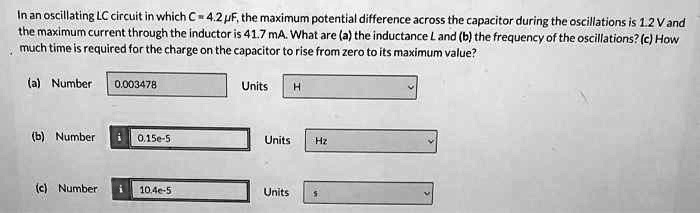 SOLVED: In an oscillating LC circuit in which C = 4.2F, the maximum ...