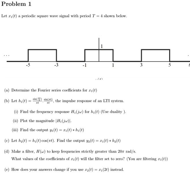 SOLVED: Problem 1 Let x(t) be a periodic square wave signal with period ...