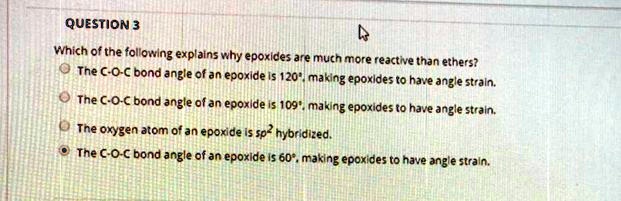 QUESTION 3 Which of the following explains why epoxides are much more ...