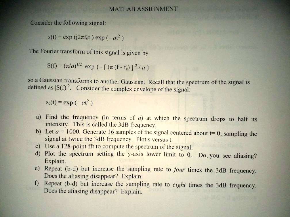 SOLVED: MATLAB ASSIGNMENT Consider the following signal: s(t) = exp(j2Ï€f0t)exp(-at) The Fourier ...