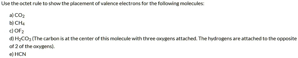 SOLVED:Use the octet rule to show the placement of valence electrons ...
