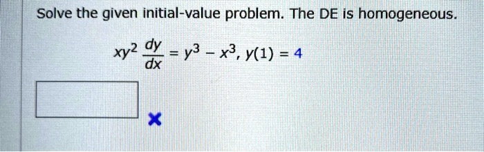 SOLVED: Solve the given initial-value problem: The DE is homogeneous ...