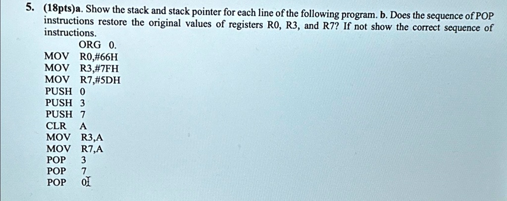 SOLVED: (18pts) a. Show the stack and stack pointer for each line of the following program. b ...