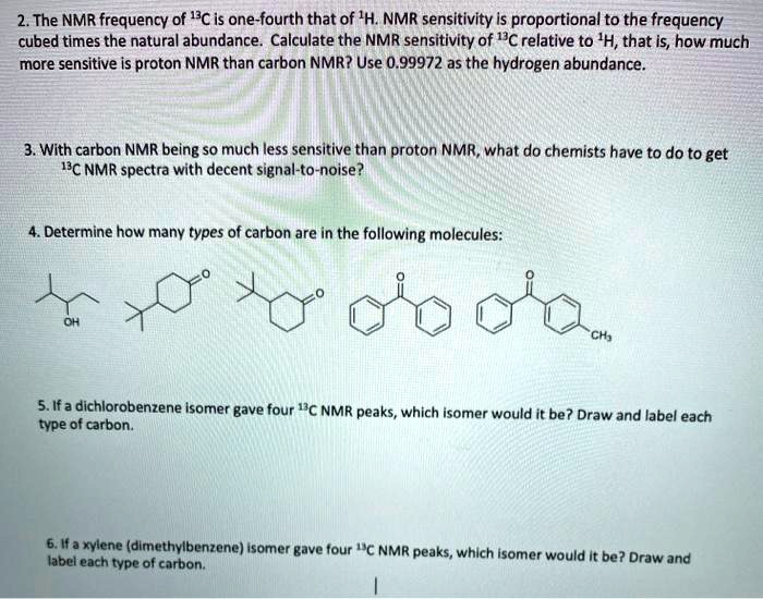 SOLVED: 2. The NMR frequency of 1C is one-fourth that of !H; NMR ...