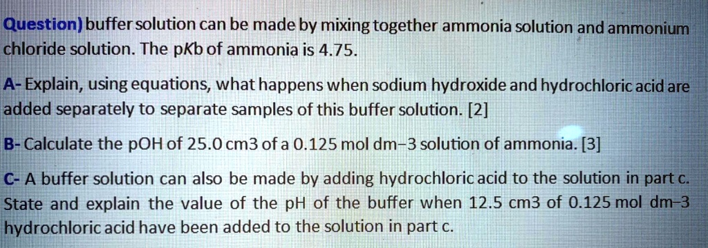 SOLVED: Question) buffer solution can be made by mixing together ammonia solution and ammonium ...