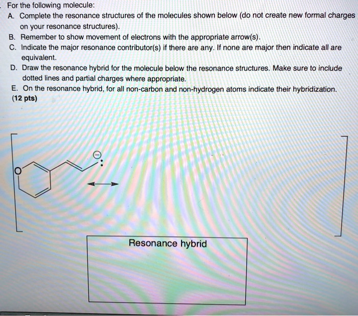 SOLVED: For the following molecule: Complete the resonance structures of the molecules shown ...