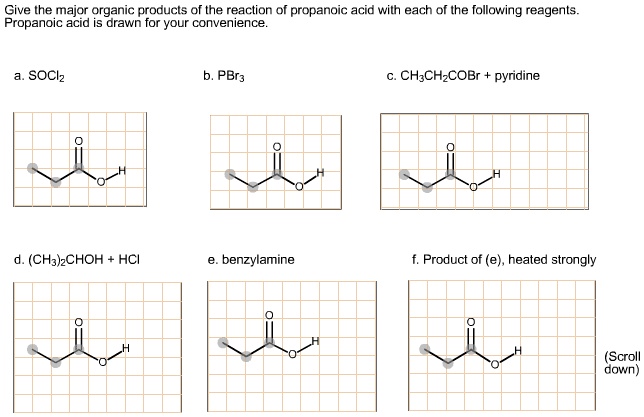 give the major organic products of the reaction of propanoic acid with ...