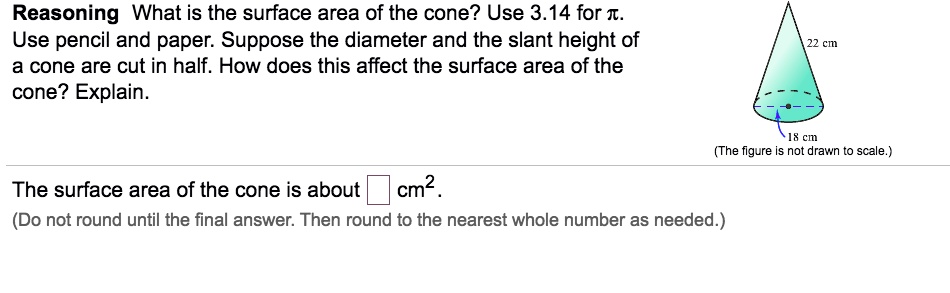 SOLVED: Reasoning What is the surface area of the cone? Use 3.14 for T ...