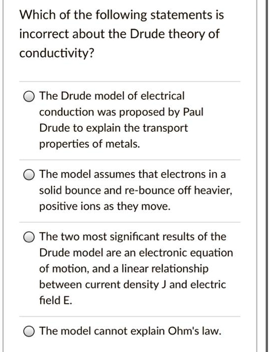 which of the following statements is incorrect about the drude theory ...