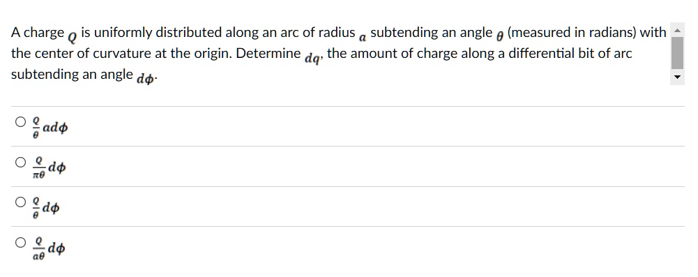SOLVED: A charge o is uniformly distributed along an arc of radius a ...