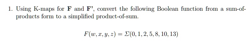 1. Using K-maps for F and F', convert the following Boolean function from a sum-of- products ...