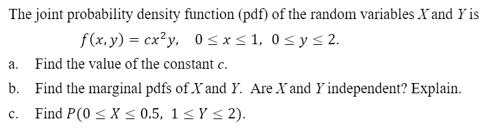 SOLVED: The joint probability density function (pdf) of the random ...