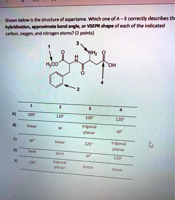 SOLVED: Shown below is the structure of aspartame. Which one of A - E ...