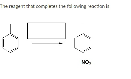 SOLVED: The reagent that completes the following reaction is NO2