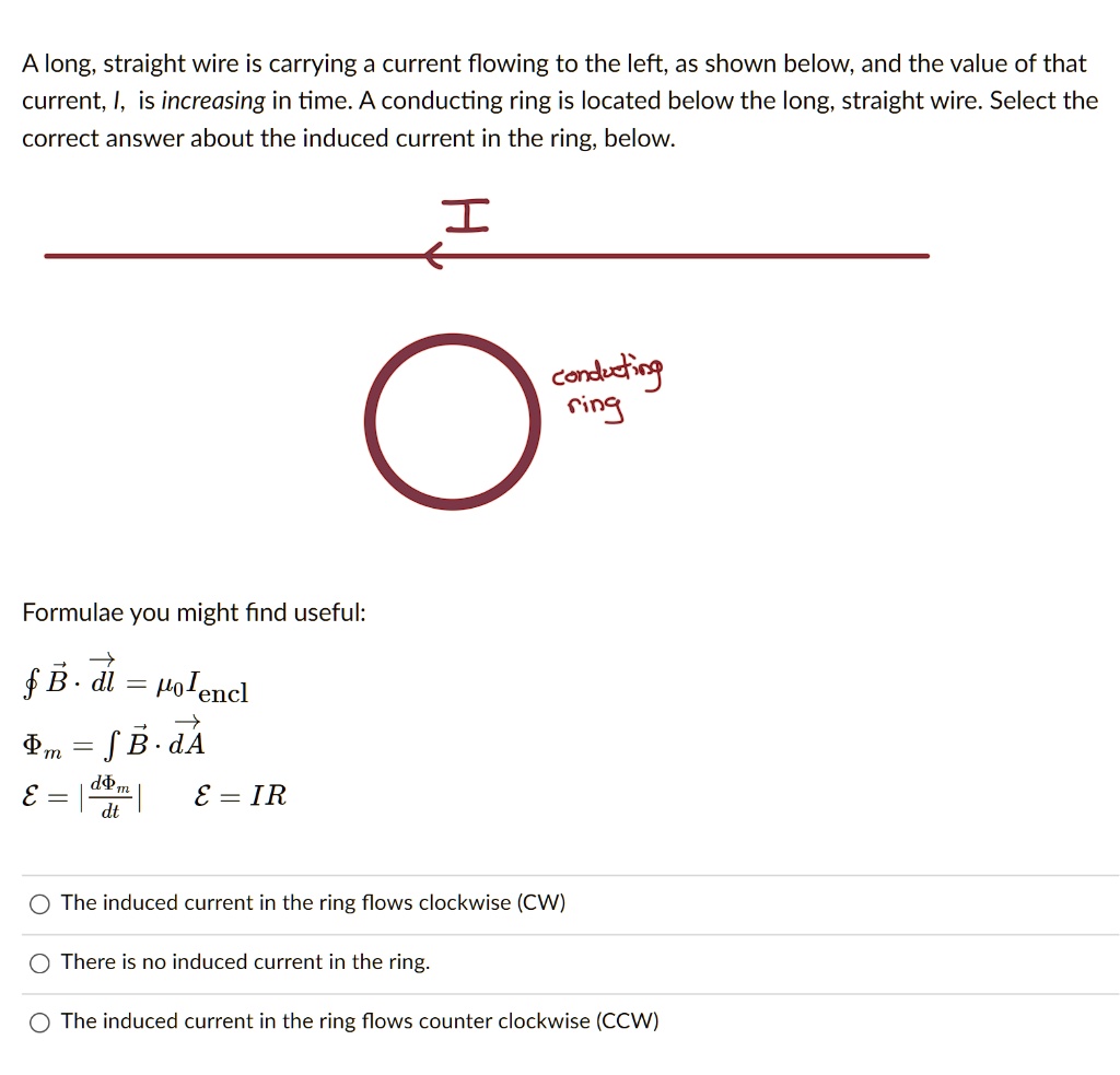 SOLVED: A long, straight wire is carrying a current flowing to the left, as shown below, and the ...