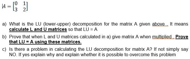 SOLVED: AA = [3 2] What is the LU (lower-upper) decomposition for the ...