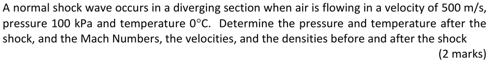 SOLVED: A normal shock wave occurs in a diverging section when air is flowing at a velocity of ...