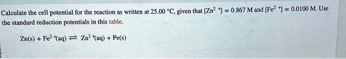 SOLVED: Calculate the cell potential for the reaction as written at 25. ...