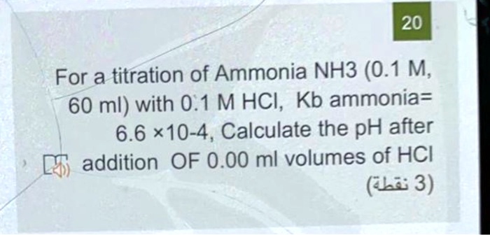 20 for a titration of ammonia nh3 01 m 60 ml with 01 m hci...